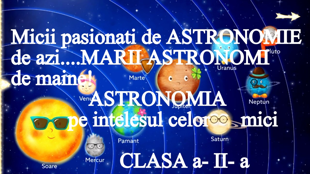Sistemul solar pe înţelesul micilor astronomi de azi….marilor astronomi ...